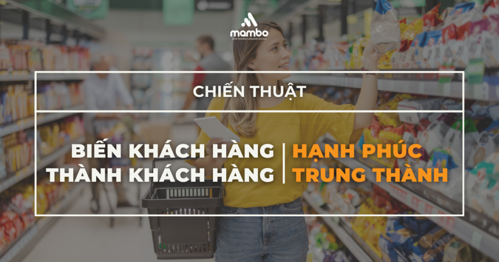 Chiến thuật biến khách hàng hạnh phúc thành khách hàng trung thành