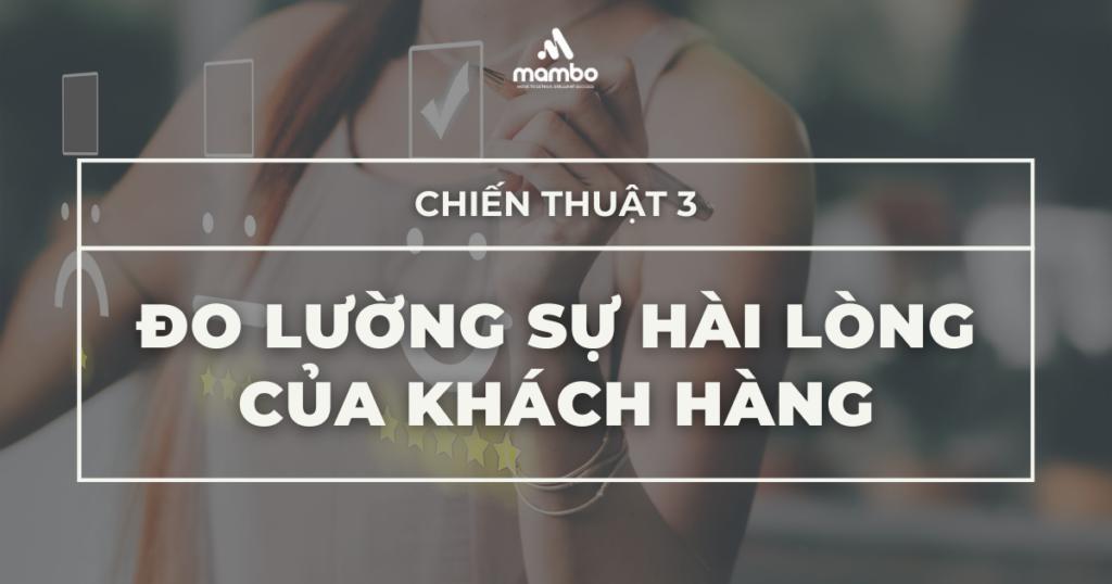 Chiến thuật biến khách hàng hạnh phúc thành khách hàng trung thành